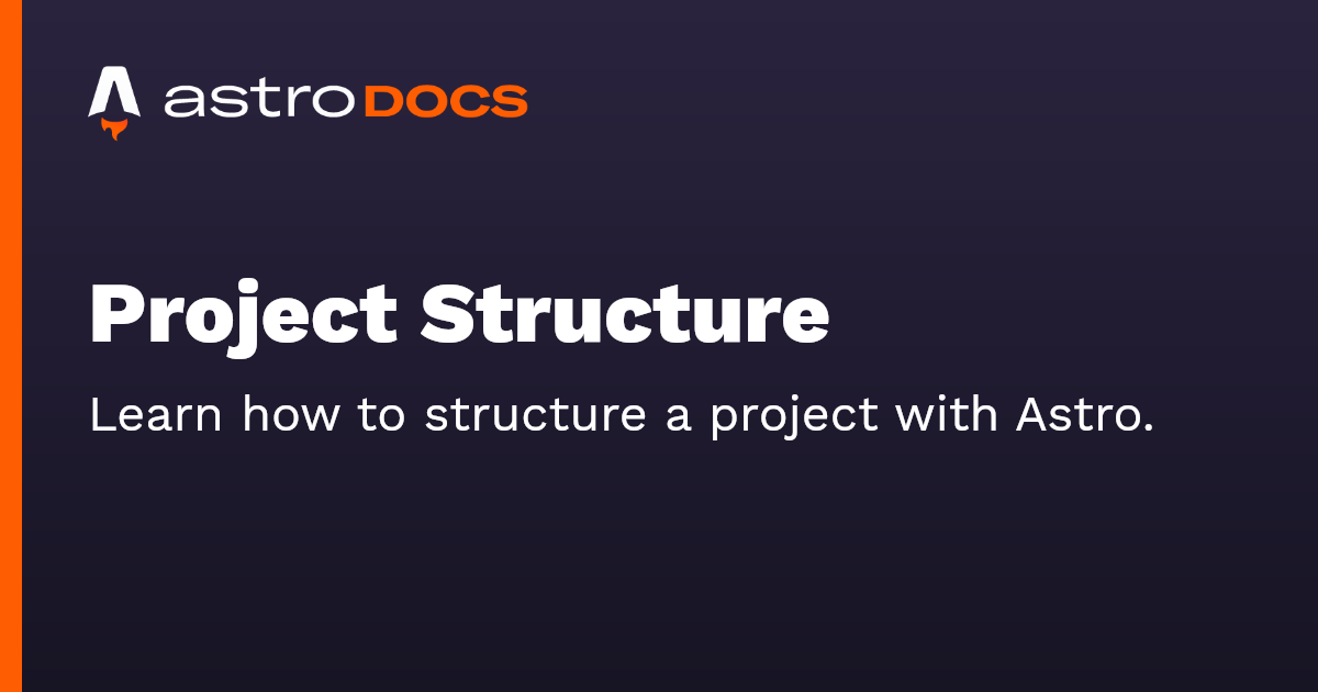 Project Structure 🚀 Astro Documentation