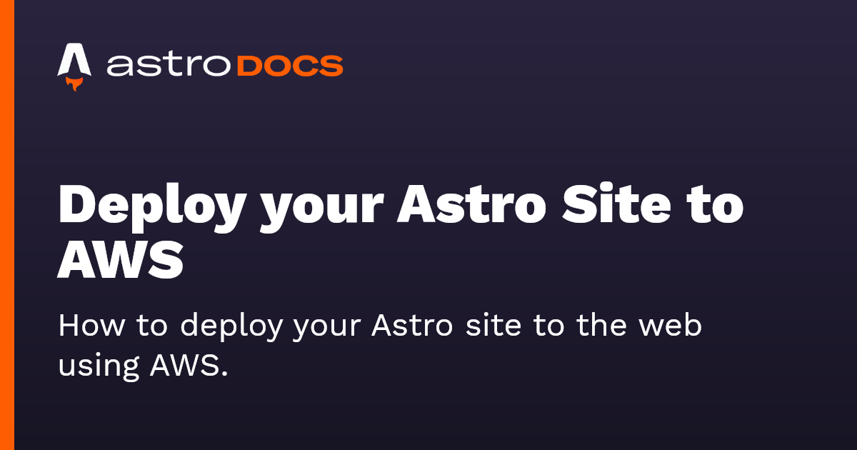 Deploy your Astro Site to AWS 🚀 Astro Documentation
