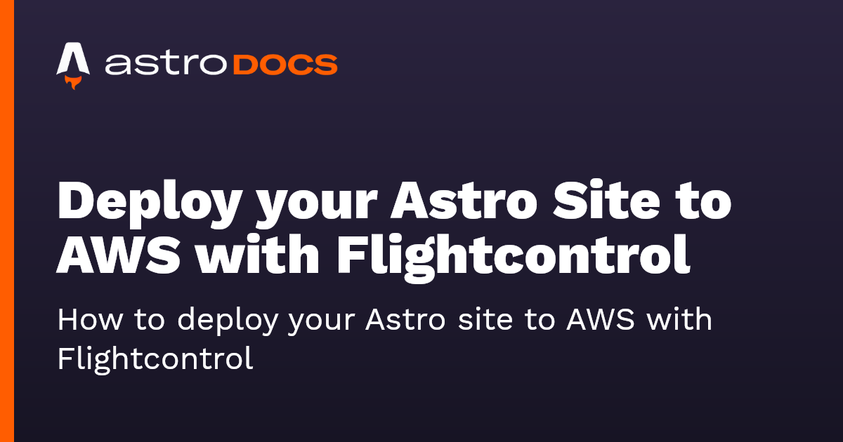 Deploy your Astro Site to AWS with Flightcontrol 🚀 Astro Documentation