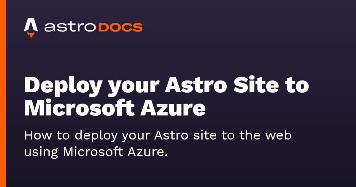 Deploy Your Astro Site To Microsoft Azure 🚀 Astro Documentation