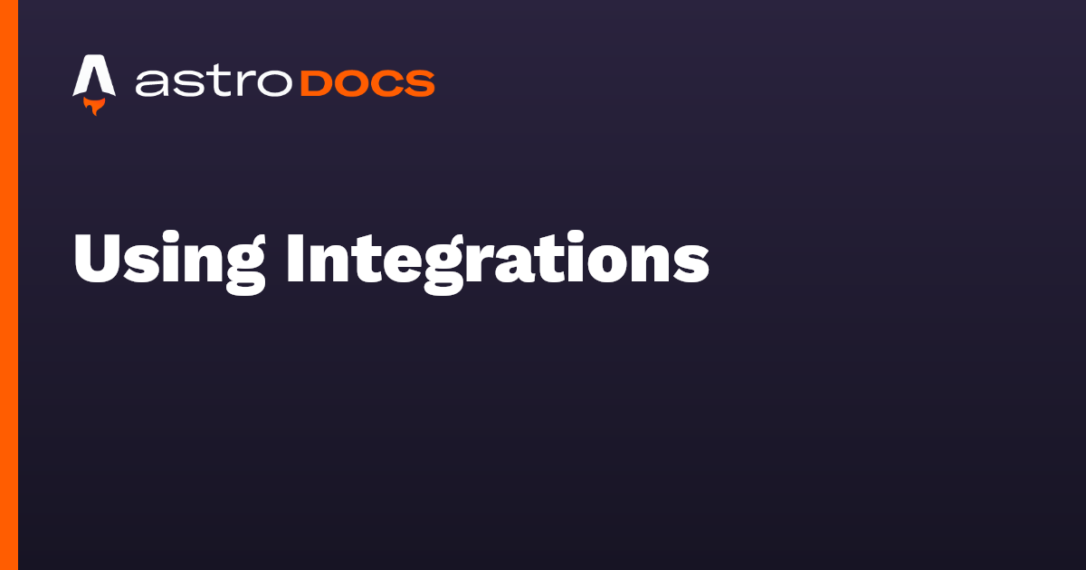 Using Integrations 🚀 Astro Documentation Using Integrations 🚀 Astro Documentation