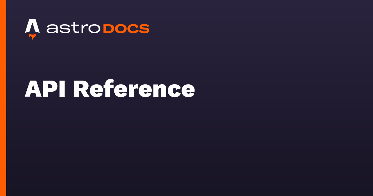 API Reference 🚀 Astro Documentation