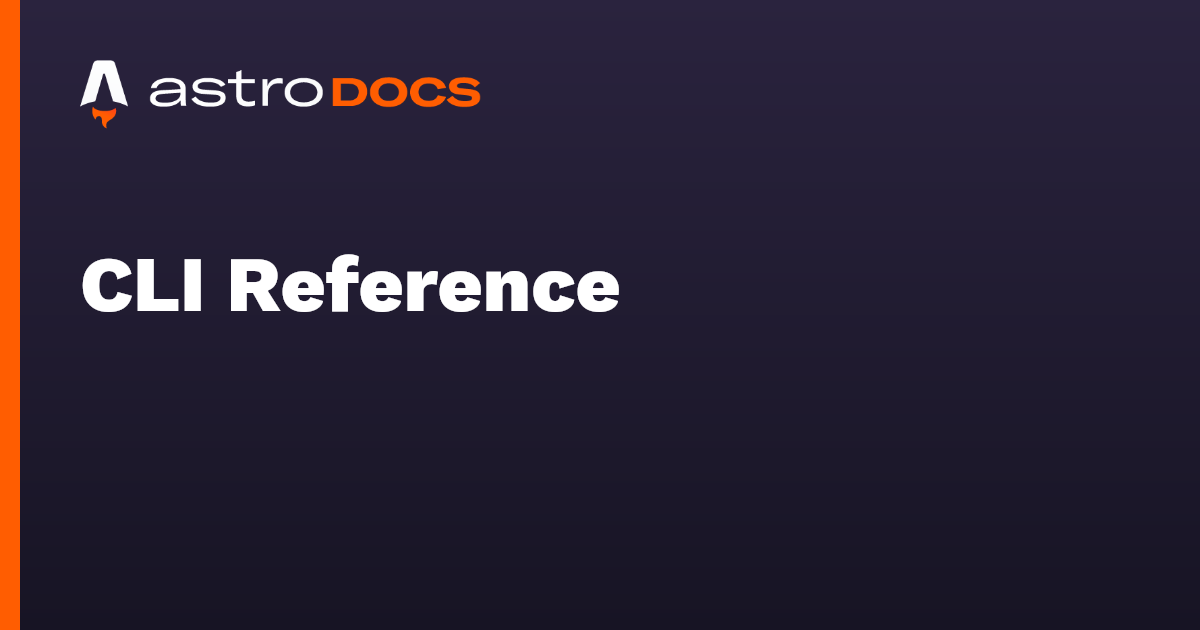 Cli Reference 🚀 Astro Documentation