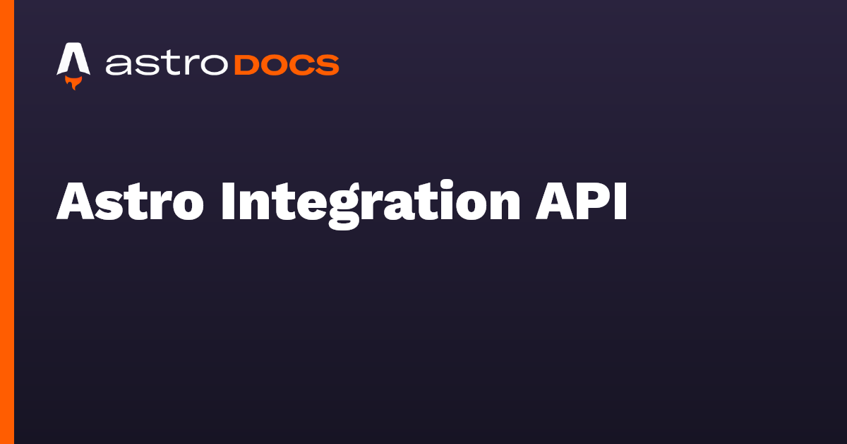 Astro Integration API 🚀 Astro Documentation
